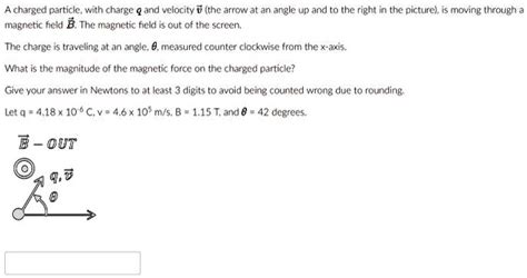 solved texts a charged particle with charge q and velocity v the
