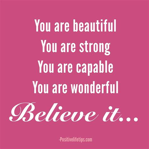 You Are Beautiful Strong Capable Wonderful Quotes