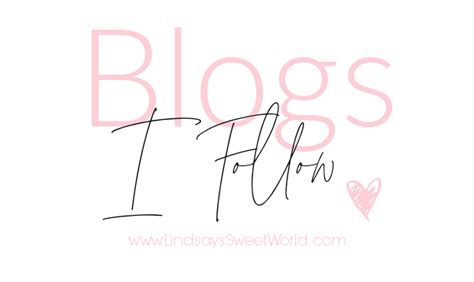 Lindsays Sweet World Blogs I Follow