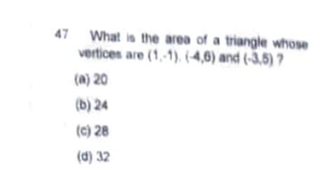 47 What Is The Area Of A Triangle Whose Vertices Are 1 −1 −4 6 And −