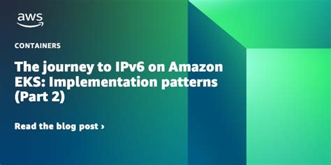 The Journey To Ipv6 On Amazon Eks Implementation Patterns Part 2 Containers