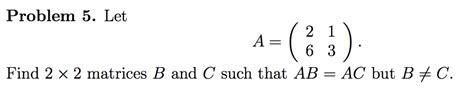solved problem 5 let find 2 x 2 matrices b and c such that