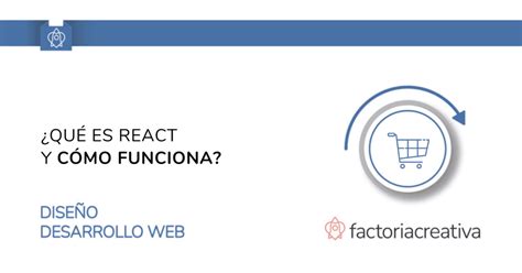 ¿que Es React Y Cómo Funciona Factoria Creativa