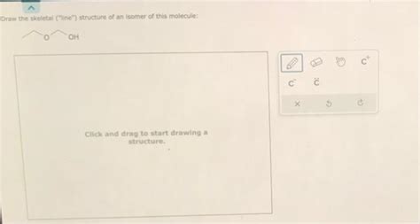 Solved Draw The Skeletal Line Structure Of An Isomer Of