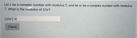 Solved Let Z Be A Complex Number With Modulus 5 And Let W Chegg Com