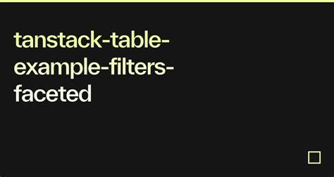 Tanstack Table Example Filters Faceted Codesandbox