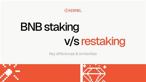 Understanding Bnb Staking Vs Restaking