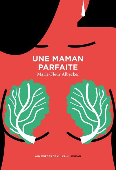 Une Maman Parfaite Marie Fleur Albecker Avis De Lecture