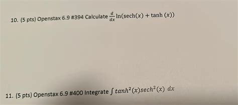 [answered] 10 5 pts openstax 6 9 394 calculate dx in sech x tanh x 11 5