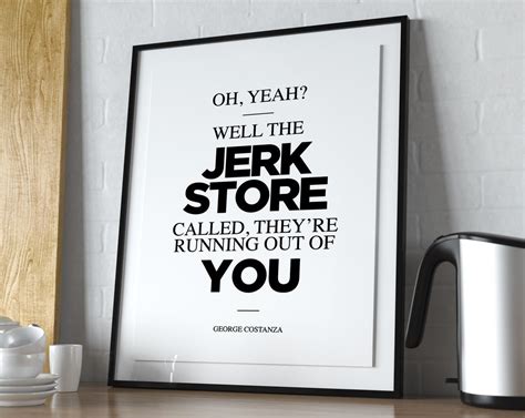 Seinfeld Art George Costanza Quote Seinfeld Quote Jerk Store Poster Comeback Print Funny