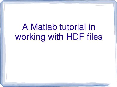 Ppt A Matlab Tutorial In Working With Hdf Files Powerpoint Presentation Id3847324