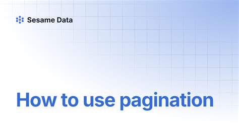 How To Use Pagination Sesame Data