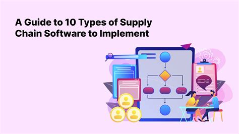 A Guide To 10 Types Of Supply Chain Software To Implement