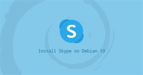 How To Install Skype On Debian 10 Linuxize How To Install Skype On Debian 10 Linuxize