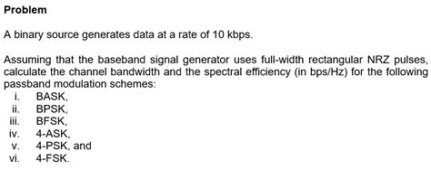 Problem A Binary Source Generates Data At A Rate Of 10 Kbps Assuming