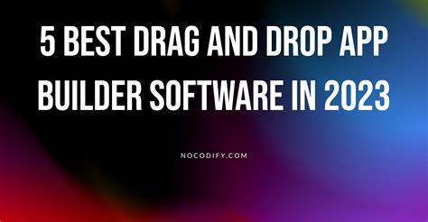 5 Best Drag And Drop App Builder Software In 2023 Nocodify Nocodify