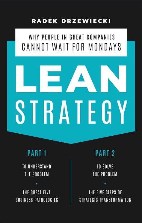 LEAN STRATEGY Why People In Great Companies Cannot Wait For Mondays By Radek Drzewiecki Goodreads
