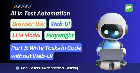Ai In Test Automation Browser Use Web Ui Part 3 Write Tasks In