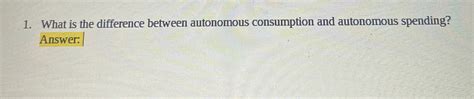 Solved What Is The Difference Between Autonomous Consumption