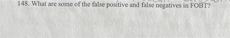 Solved What Are Some Of The False Positive And False Chegg Com