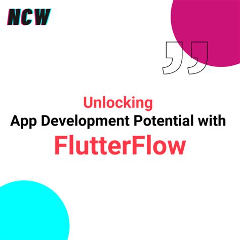 unlocking app development potential with flutterflow