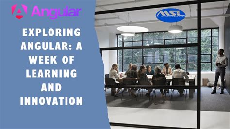 Exploring Angular A Week Of Learning And Innovation At Msl