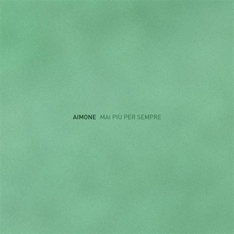 Aimone Presenta Il Suo Ep Di Debutto Solista Mai PiÙ Per Sempre