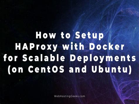 How To Setup Haproxy With Docker For Scalable Deployments On Centos And Ubuntu Linux Tutorials