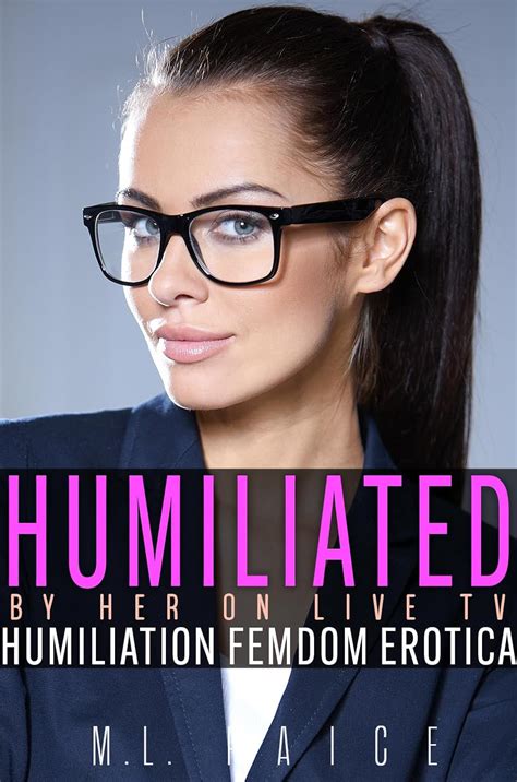 Humiliated By Her On Live Tv Public Humiliation Femdom Erotica