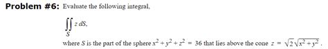 Solved Problem Evaluate The Following Integral SzdS Chegg