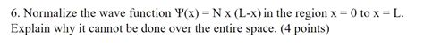 Solved Normalize the wave function Ψ x Nx Lx in the Chegg