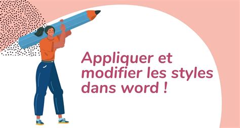 Pourquoi Et Comment Utiliser Les Styles Dans Word
