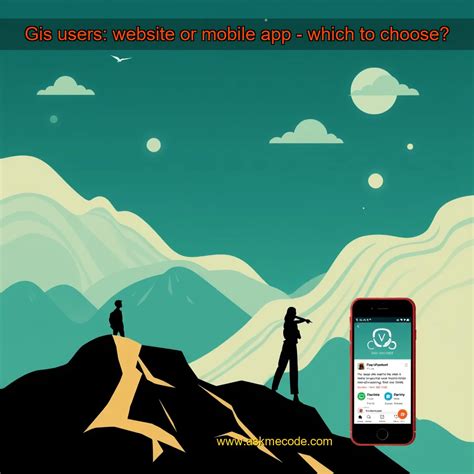 Gis Users Website Or Mobile App Which To Choose Askmecode