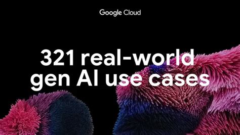 321 Real World Gen Ai Use Cases From The Worlds Leading Organizations