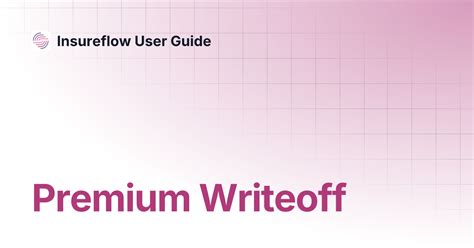 Premium Writeoff Insureflow User Guide