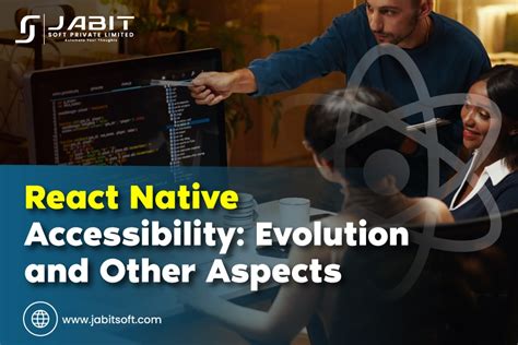react native accessibility evolution and other aspects
