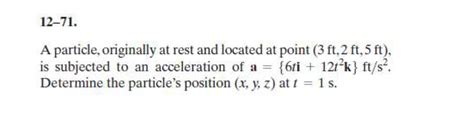 solved 12 71 a particle originally at rest and located at