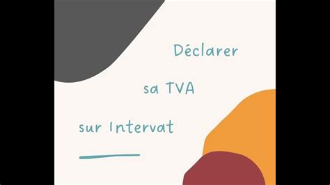 La Déclaration Intervat Tva En 5 Questions Ma Boîte à Moi