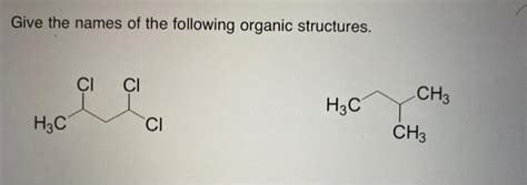 Solved Give The Names Of The Following Organic Structures Chegg