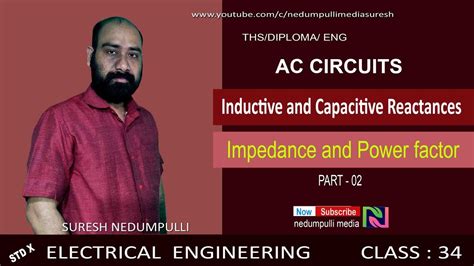 Std X Ac Circuits Inductive And Capacitive Reactances Impedance Power Factor Youtube