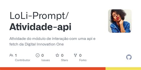 Github Loli Prompt Atividade Api Atividade Do M Dulo De Intera O Uma Api E Fetch Da