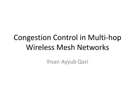Ppt Congestion Control In Multi Hop Wireless Mesh Networks Powerpoint Presentation Id2383639