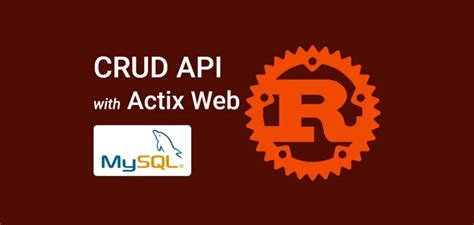 Rust Actix Web Build A CRUD API With SQLX And MySQL 2025