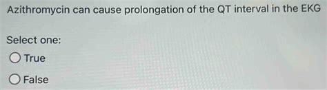 Solved Azithromycin Can Cause Prolongation Of The Qt Interval In The