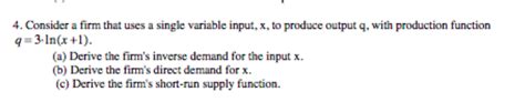Solved 4 Consider A Firm That Uses A Single Variable Input