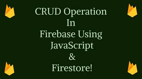 Crud Operation In Firebase Using Javascript And Firestore Youtube
