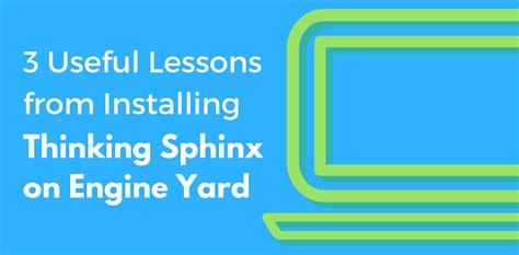 3 Useful Lessons From Installing Thinking Sphinx Planet Argon Blog