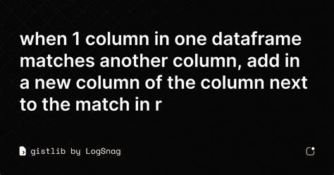 Gistlib When 1 Column In One Dataframe Matches Another Column Add In