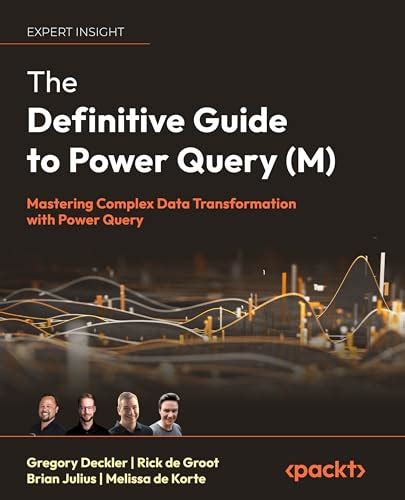 The Definitive Guide To Power Query M Mastering Complex Data Transformation With Power Query