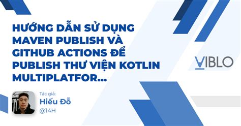 Hướng Dẫn Sử Dụng Maven Publish Và Github Actions Để Publish Thư Viện